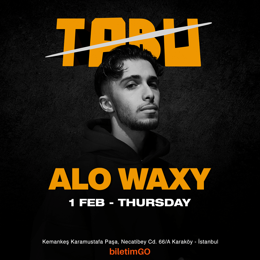 ALO WAXY @TABU KARAKÖY – Biletler ve Detaylar