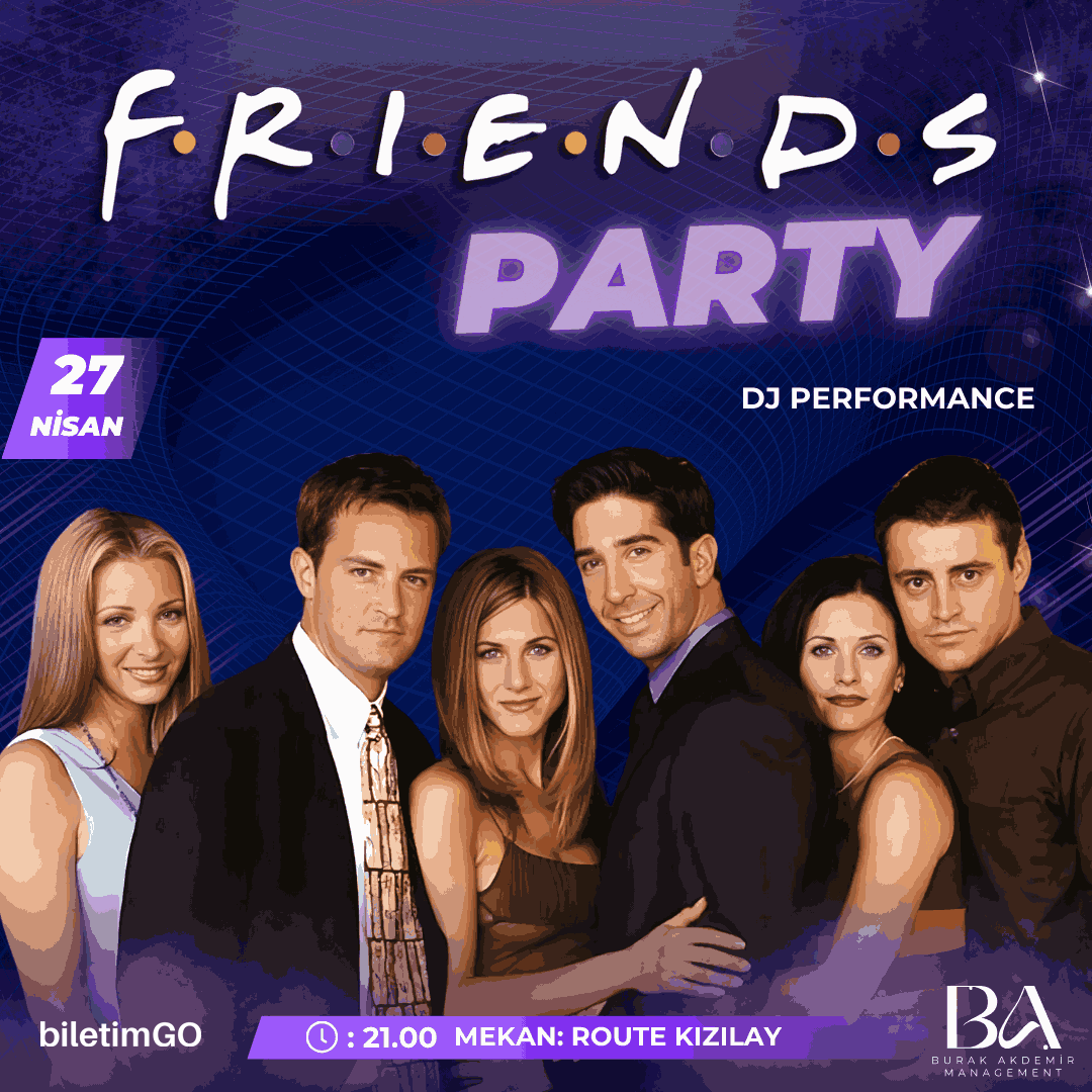 FRIENDS PARTY – Biletler ve Detaylar